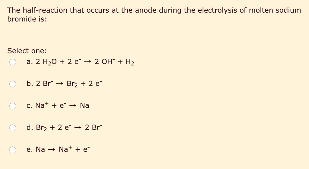 the half reaction that occurs at the anode during the electrolysis of ...