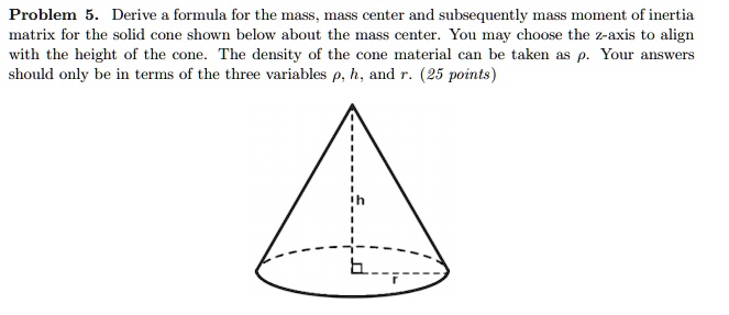 Problem 5. Derive a formula for the mass, mass center and subsequently ...