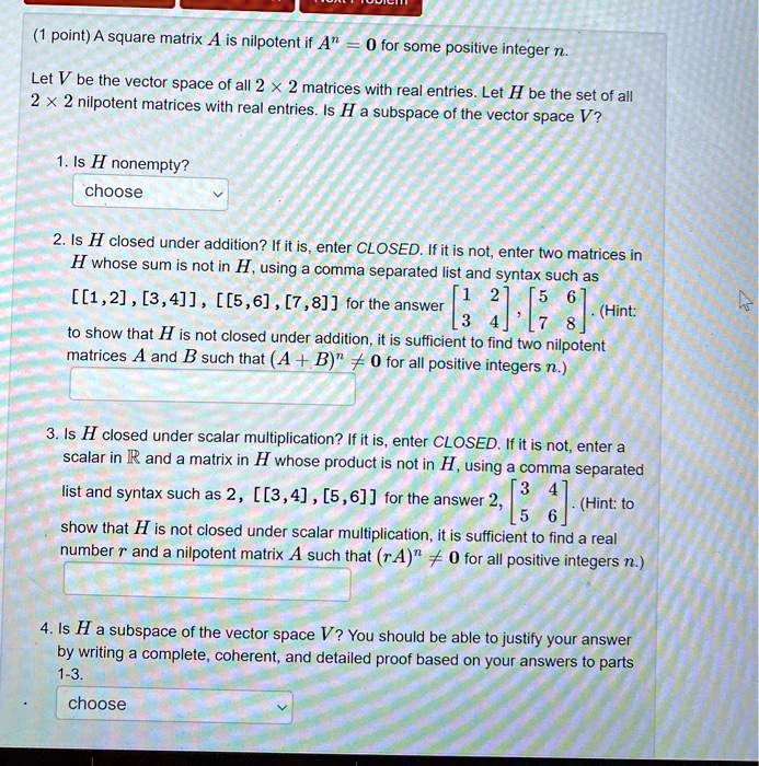 Solved A Square Matrix A Is Nilpotent If A N 0 For Some Positive Integer N Let V Be The
