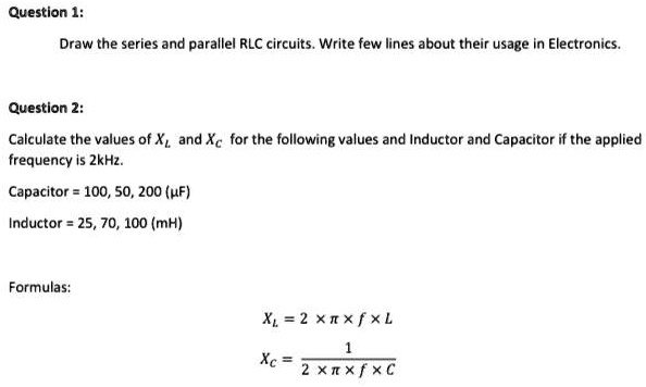 SOLVED: Question 1: Draw the series and parallel RLC circuits. Write ...