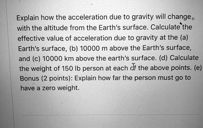 SOLVED: Explain how the acceleration due to gravity will change with ...