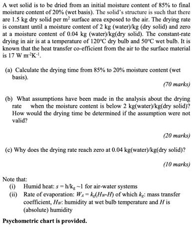 a wet solid is to be dried from an initial moisture content of 85 to final moisture content of ...