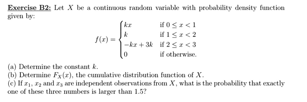 SOLVED: Exercise B2: Let X be a continuous random variable with probability density function ...