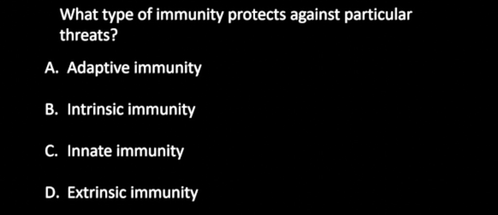 SOLVED: What type of immunity protects against particular threats? A ...