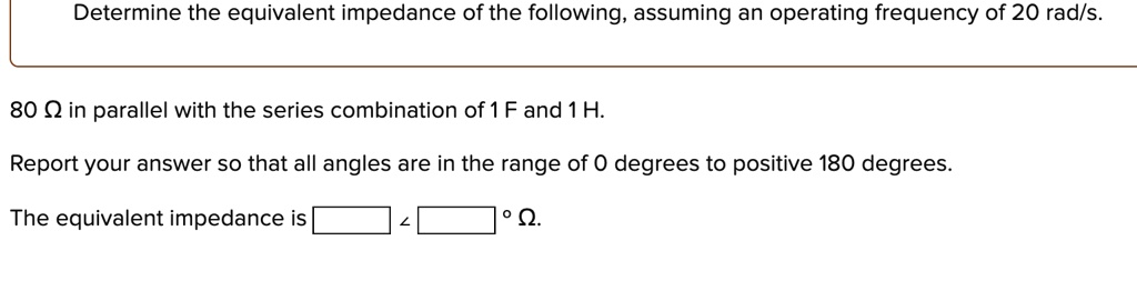 determine the equivalent impedance of the following assuming an ...