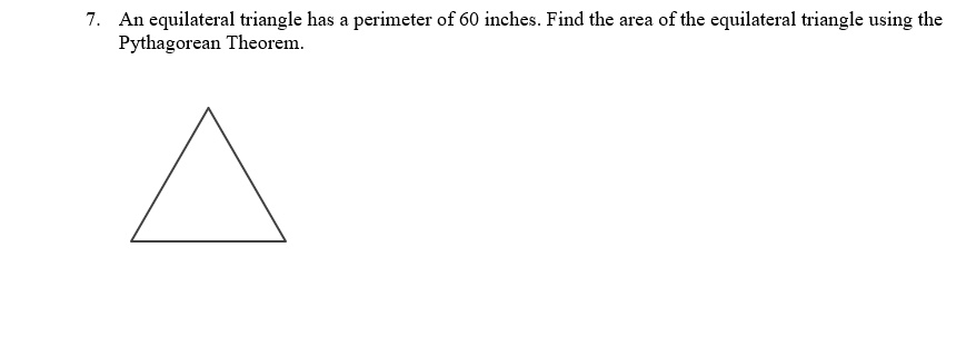 SOLVED: An equilateral triangle has perimeter of 60 inches Find the ...