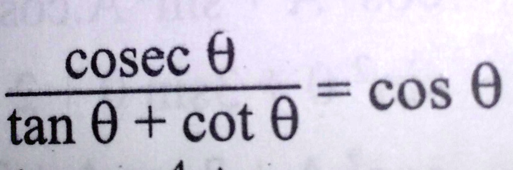 SOLVED: 'Trigonometry prove that LHS=RHS cosec 0 tan € + cot cos 0'