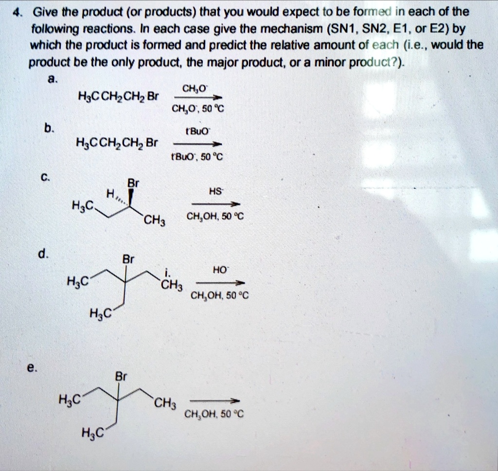 4. Give the product (or products) that you would expect to be formed in ...