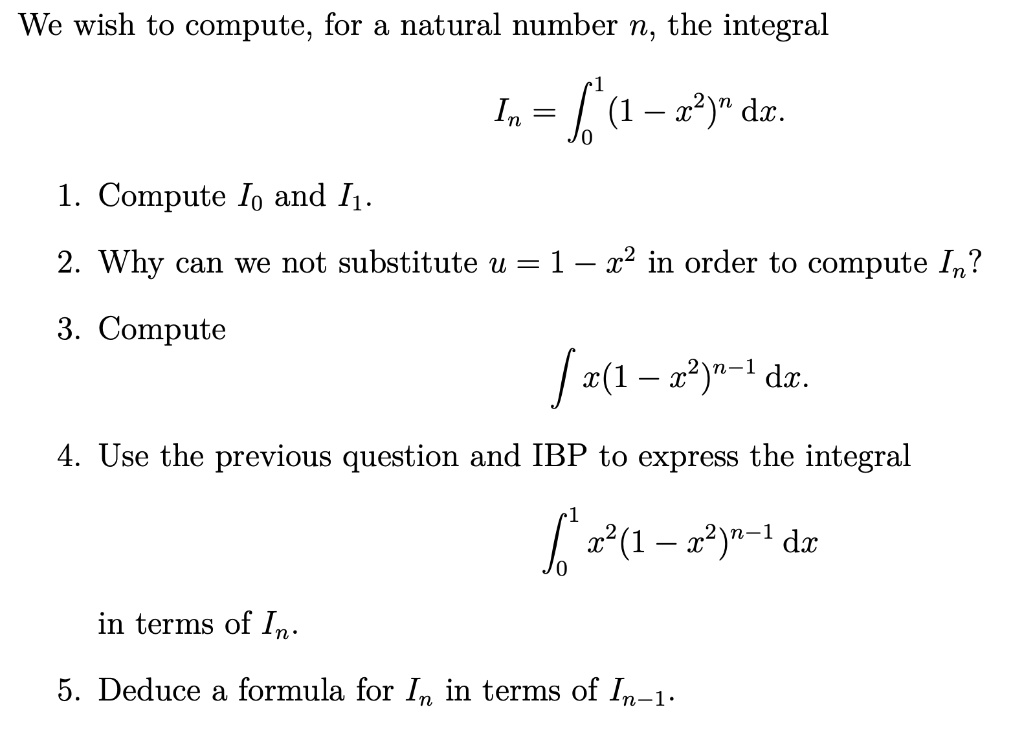 SOLVED: We wish to compute, for a natural number n, the integral I = âˆ«(1-r)^n dx. 1. Compute ...