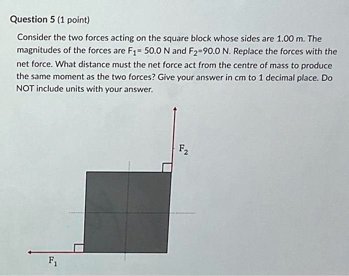 SOLVED: Question 5(1 point) Consider the two forces acting on the ...