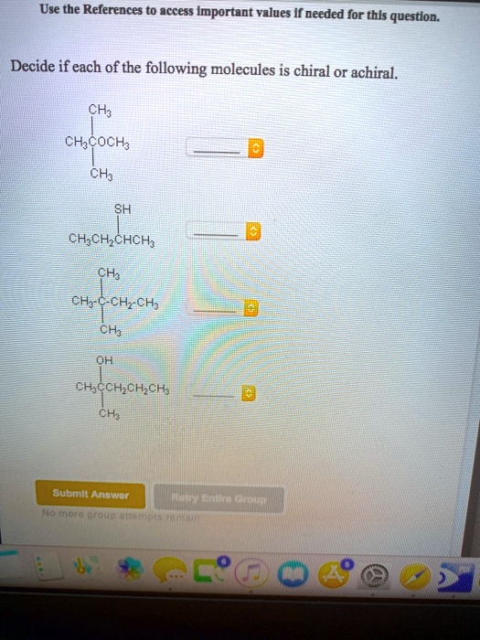 SOLVED: Decide if each of the following molecules is chiral or achiral ...