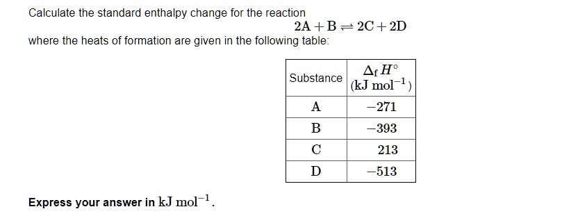 SOLVED: Calculate the standard enthalpy change for the reaction 2A+B ...
