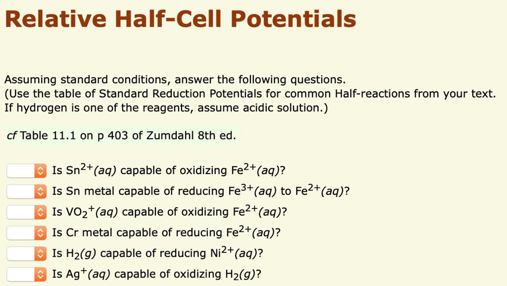 relative half cell potentials assuming standard conditions answer the ...