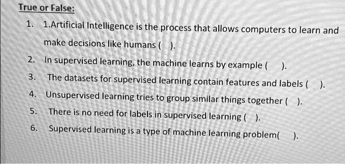 True or False: 1. Artificial Intelligence is the process that allows ...