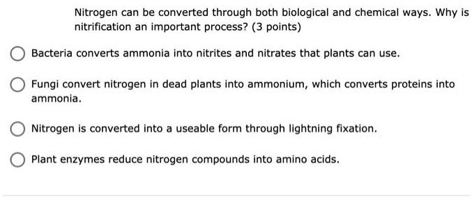 SOLVED: Nitrogen can be converted through both biological and chemical ...