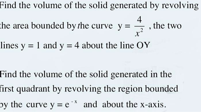 Find the volume of the solid generated by revolving the area bounded by the curve y = (4)/(x^2 ...