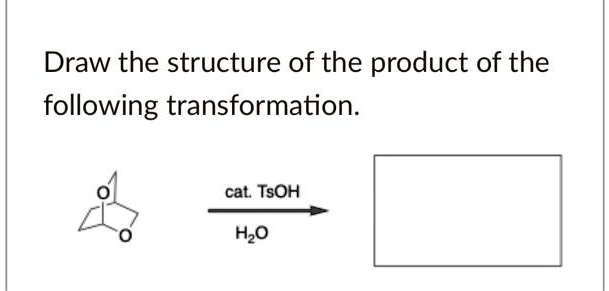 Draw the structure of the product of the following transformation: cat ...