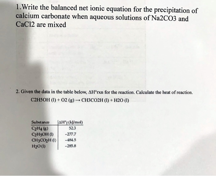 SOLVED: 1.Write the balanced net ionic equation for the precipitation of calcium carbonate when ...