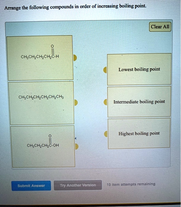 SOLVED: Arrange the following compounds in order of increasing boiling ... SOLVED: Arrange the following compounds in order of increasing boiling ...