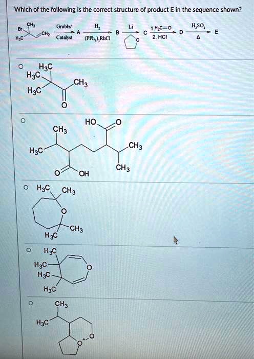 SOLVED: Which of the following is the correct structure of product E in the sequence shown ...