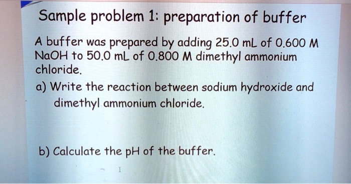 SOLVED: Sample problem 1: preparation of buffer buffer was prepared by adding 25.0 mL of 0.600 M ...