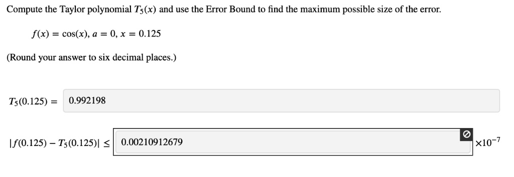 SOLVED:Compute the Taylor polynomial Ts(x) and use the Error Bound t0 find the maximum possible ...