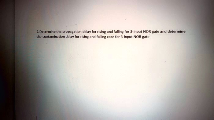 SOLVED: 2.Determine the propagation delay for rising and falling for 3 ...