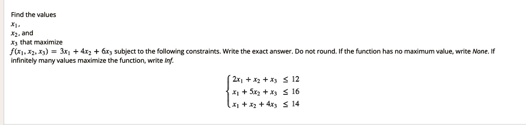 find the values x1 x2and 3 that maximize f1 x2 3x1 4 6x subject to the following constraints ...