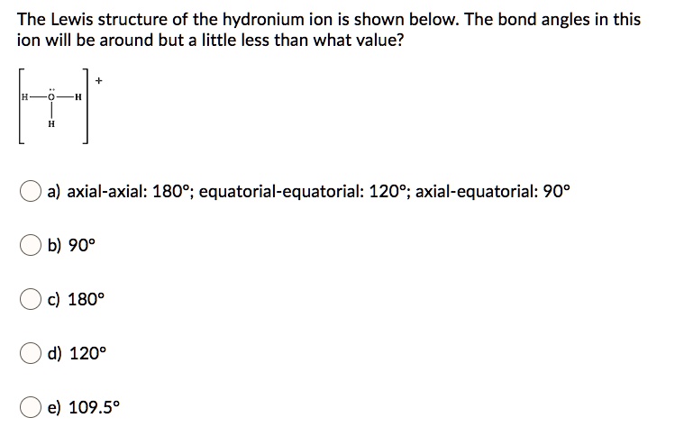 the lewis structure of the hydronium ion is shown below the bond angles ...