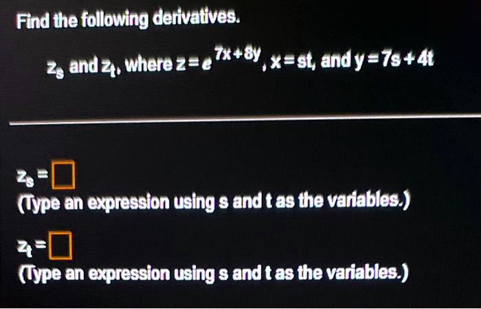 SOLVED: Find the following derivatives (Type an expression using s and ...