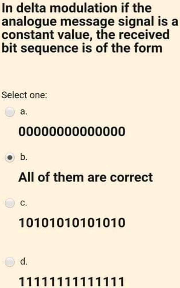 In delta modulation, if the analogue message signal is a constant value ...