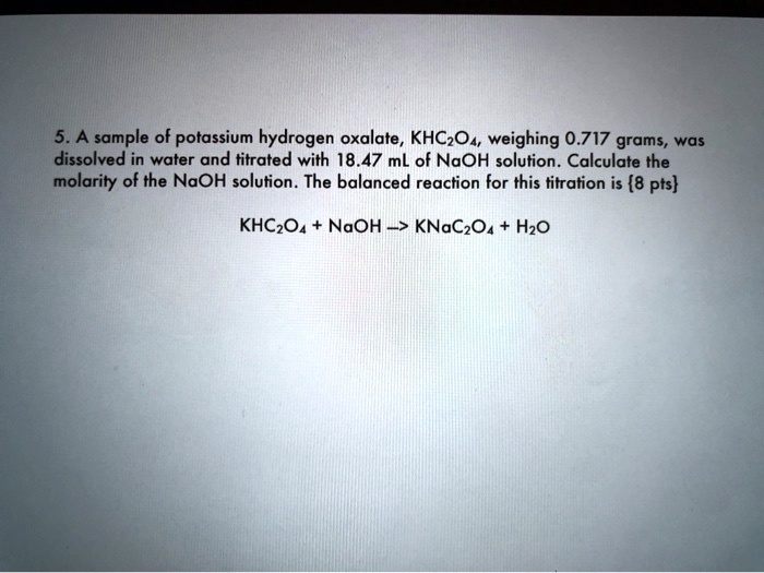 SOLVED: A sample of potassium hydrogen oxalate, KHC2O4, weighing 0.717 grams, was dissolved in ...