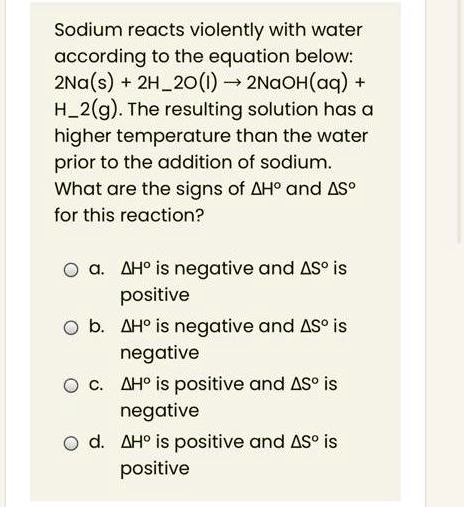 SOLVED: Sodium reacts violently with water according to the equation below: 2Na(s) + 2H2O(l) â ...