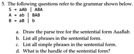 SOLVED: 5. The following questions refer to the grammar shown below: S ...