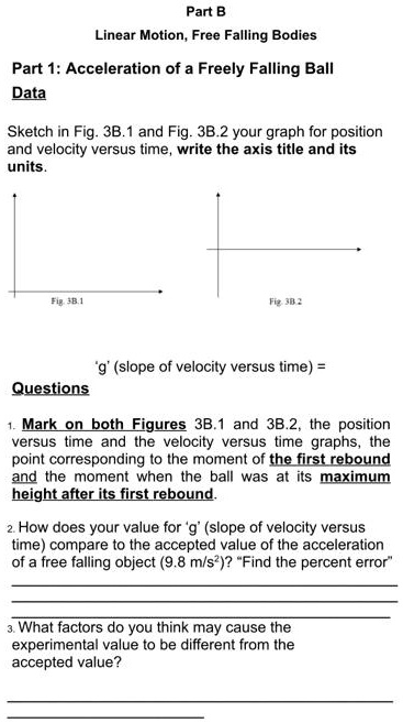 SOLVED: Part Linear Motion, Free Falling Bodies Part 1: Acceleration of ...