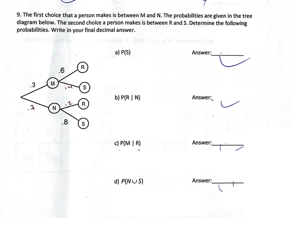 SOLVED: 9. The first choice that a person makes is between M and N: The probabilities are given ...