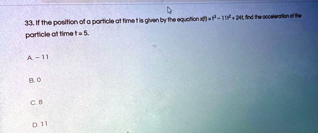 33. If the position of a particle at time t is given by the equation x(t) = t^3 - 11t^2 + 24t ...