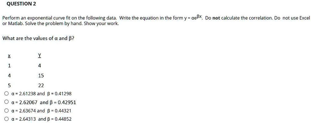 SOLVED:QUESTION 2 Perform an exponential curve fit on the following ...
