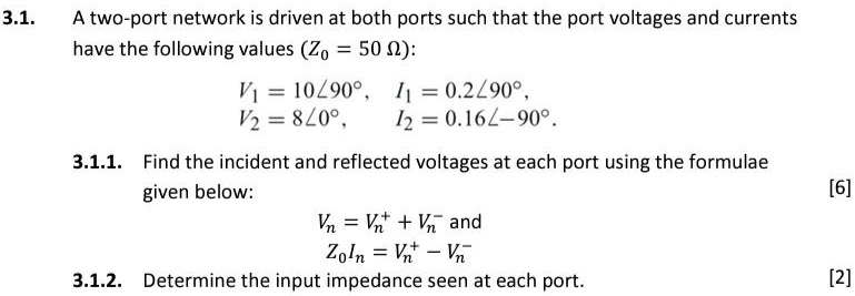 SOLVED: Texts: 3.1. A two-port network is driven at both ports such that the port voltages and ...