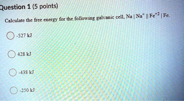 question 1 5 points galvanic cell na na il fe2 for the following ife ...