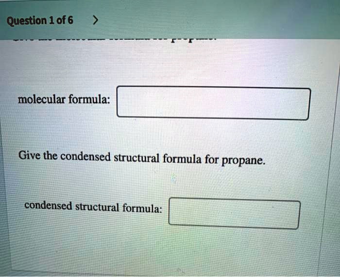 question 1 of 6 molecular formula give the condensed structural formula ...