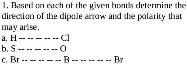 SOLVED:1. Based on each of the given bonds determine the direction of ...