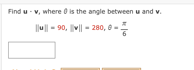 SOLVED: Find 𝐮·𝐯, where θ is the angle between 𝐮 and 𝐯. 𝐮=90,𝐯=280, θ ...