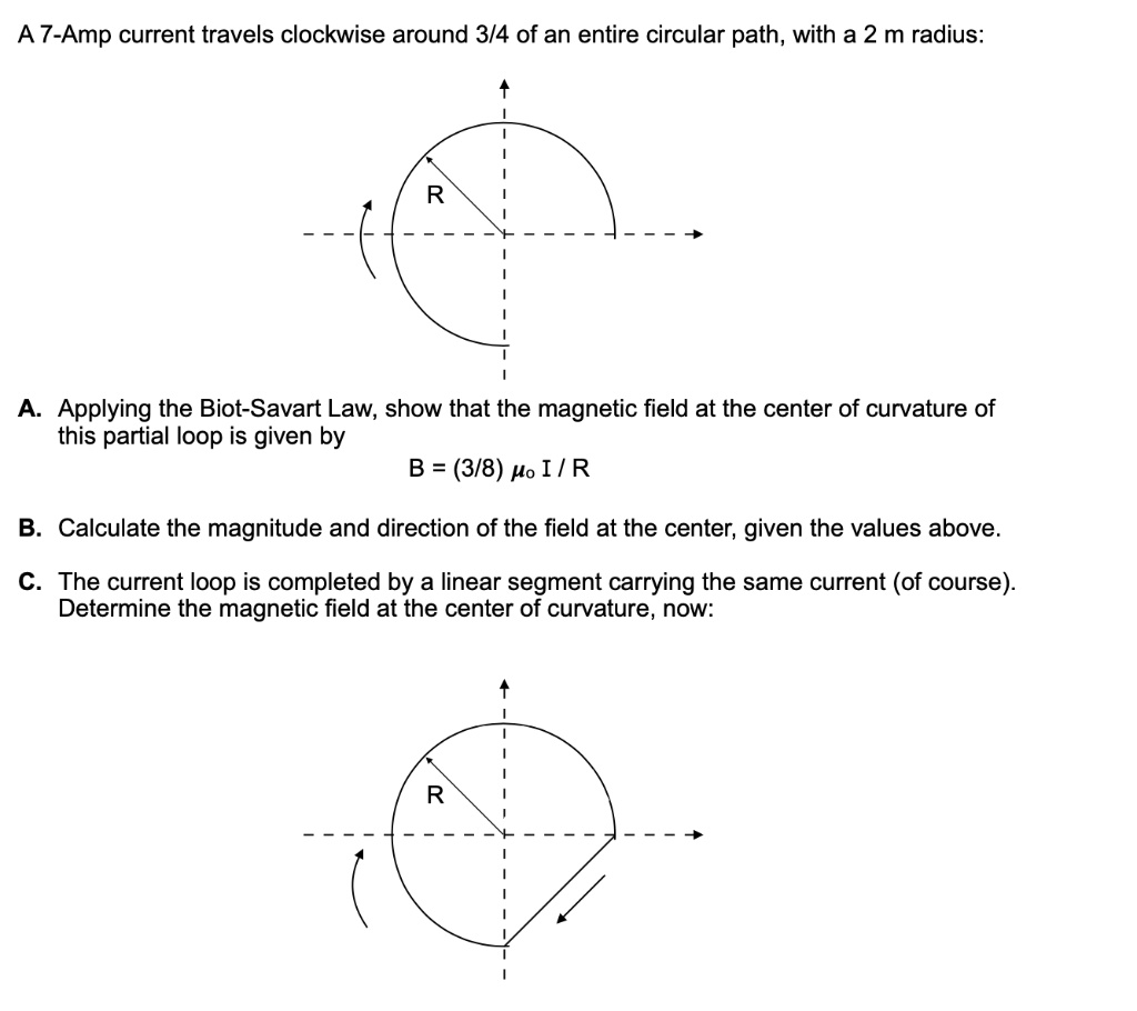SOLVED: A 7-Amp current travels clockwise around 3/4 of an entire circular path, with a 2 m ...