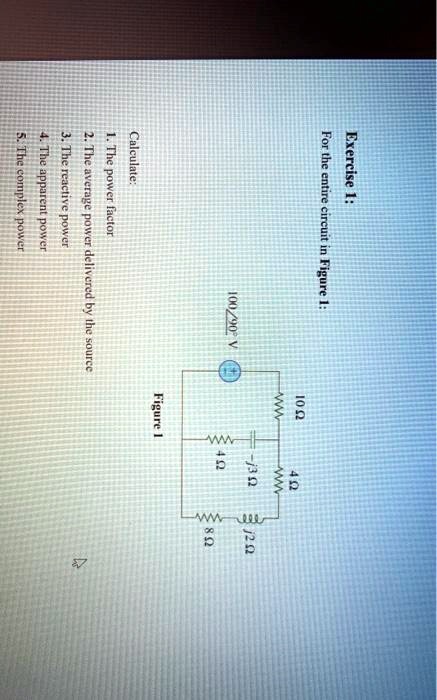 SOLVED: 5.The complex power 3.The reactive power 1.The power factor Calculate: Exercise 1 2.The ...