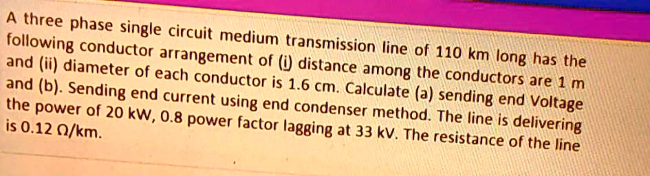 a three phase single circuit medium transmission line of 110 km long ...