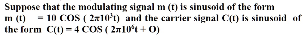 Suppose that the modulating signal m(t) is sinusoid of the...
