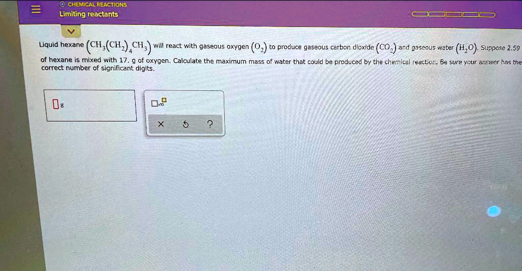 SOLVED: CHEMICAL REACTIONS: Limiting reactants Liquid hexane (C6H14 ...