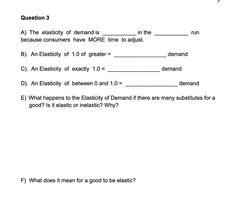 SOLVED: Question 3 A) The elasticity of demand is in the because ...