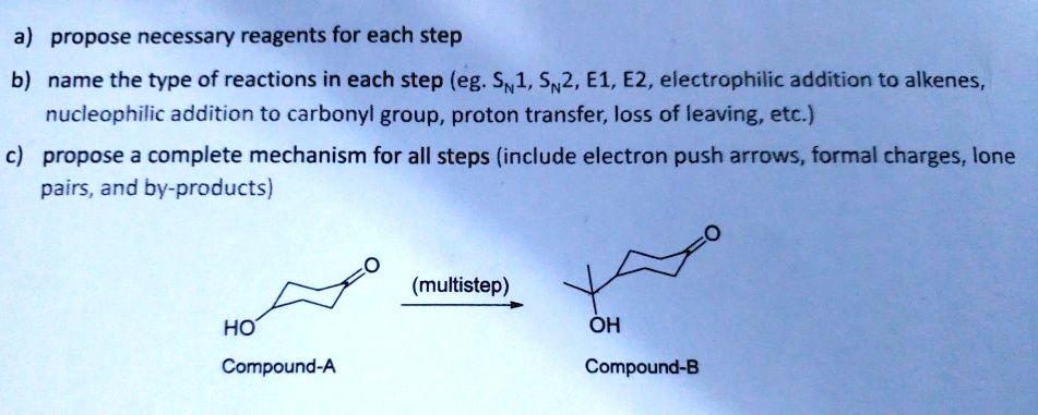 a) propose necessary reagents for each step b) name the type of reactions in each step (eg. SN1 ...